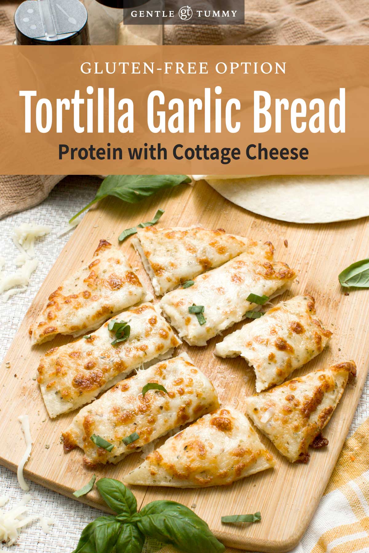 Tortilla Garlic Bread with Cottage Cheese (GF Option)
